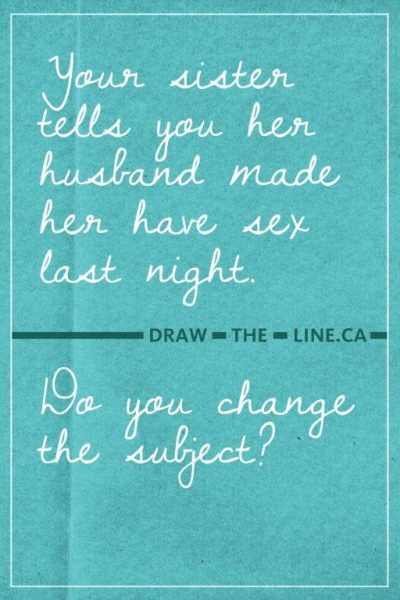 Your Sister Tells You Her Husband Made Her Have Sex Last Night Do You
